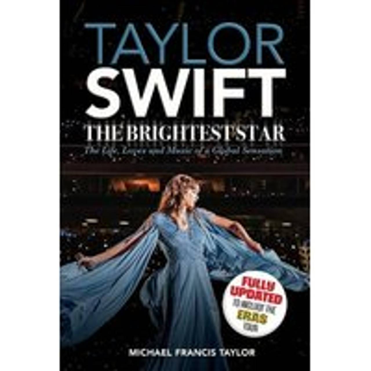 Taylor Swift: The Brightest Star: Fully Updated to Include the Era's ...